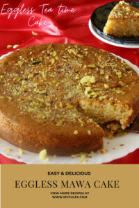 Mawa Cake Eggless | Parsi Mawa Cake • My Culinary Expressions